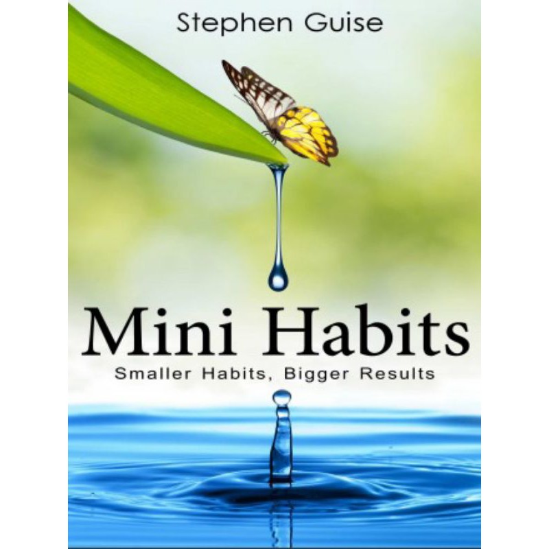 Jual Mini Habits : Smaller Habits , Bigger Results by Stephen Guise ...