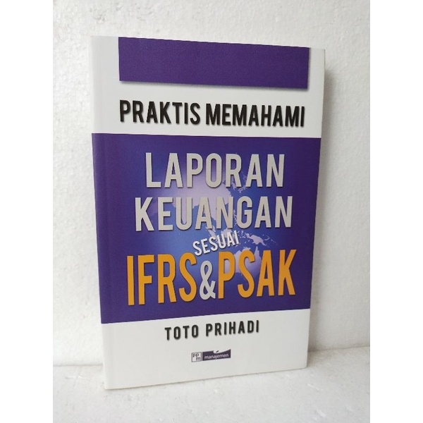 Jual PRAKTIS MEMAHAMI LAPORAN KEUANGAN sesuai IFRS DAN PSAK | Shopee Indonesia
