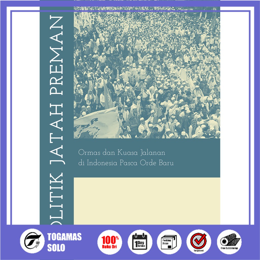 Jual POLITIK JATAH PREMAN: ORMAS DAN KUASA JALANAN DI INDONESIA PASCA ...