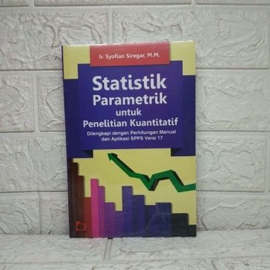 Jual STATISTIK PARAMETRIK UNTUK PENELITIAN KUANTITATIF Dilengkapi dengan Perhitungan Manual dan ...