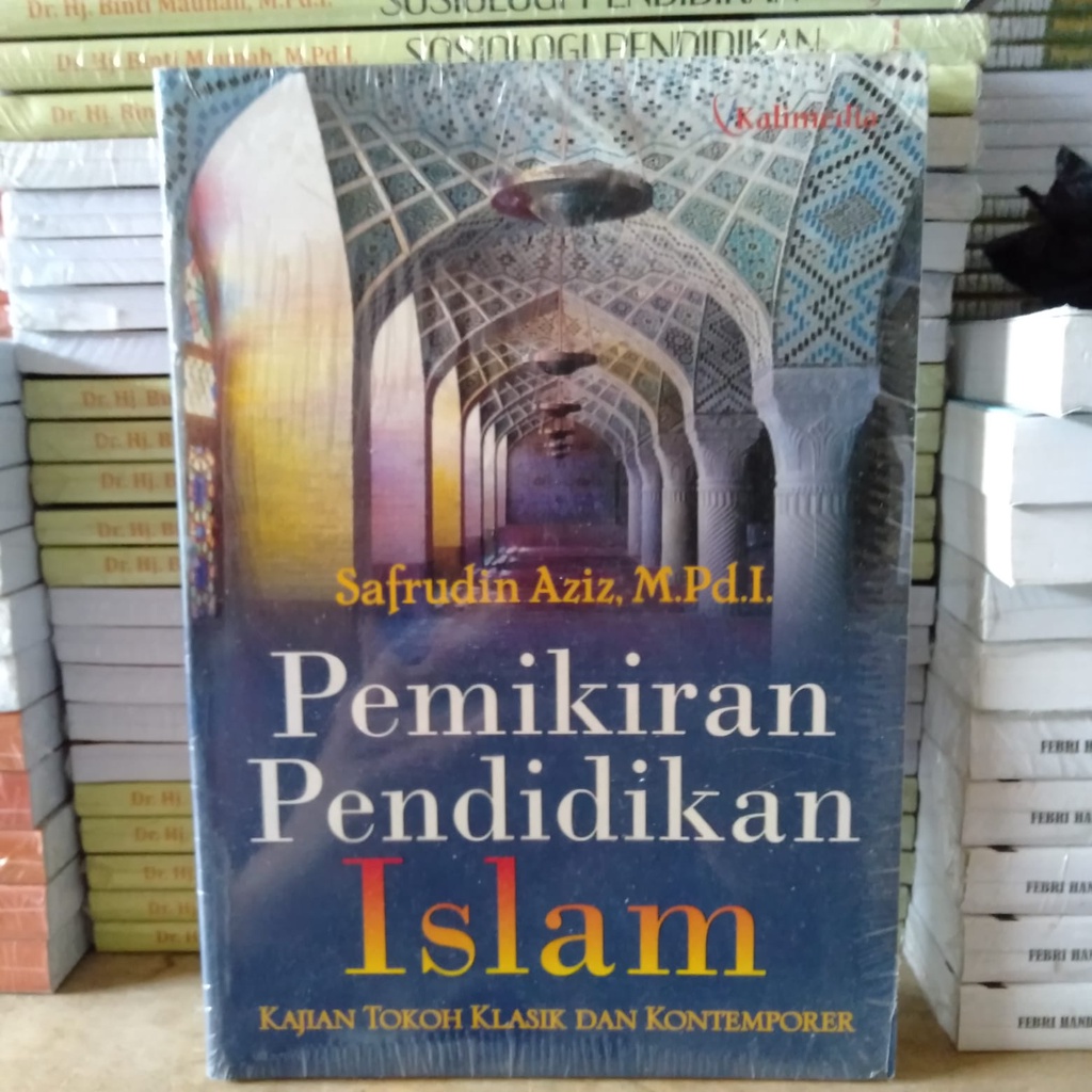 Jual PEMIKIRAN PENDIDIKAN ISLAM, KAJIAN TOKOH KLASIK DAN KONTEMPORER - SAFRUDIN AZIZ - KALIMEDIA ...