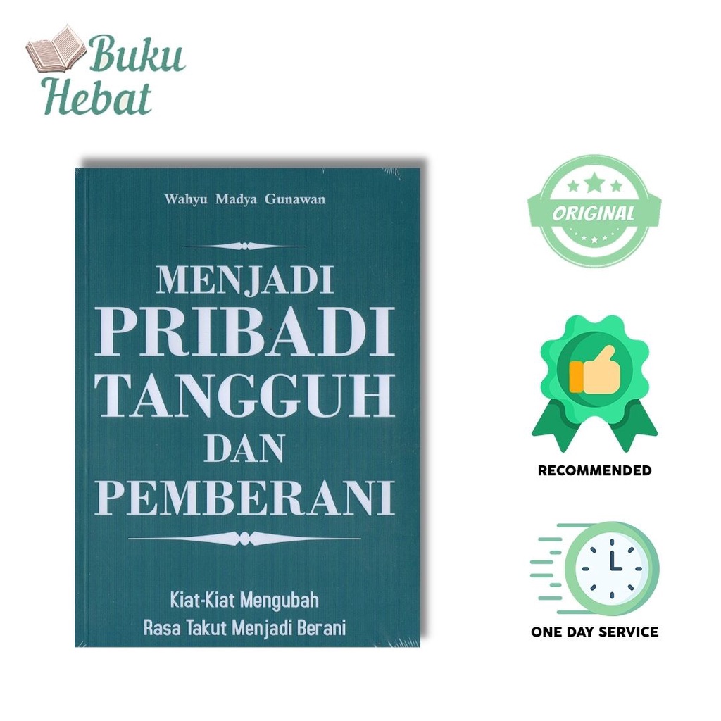 Jual BUKU PENGEMBANGAN DIRI : Menjadi Pribadi Tangguh dan Pemberani; Kiat-Kiat Mengubah Rasa ...