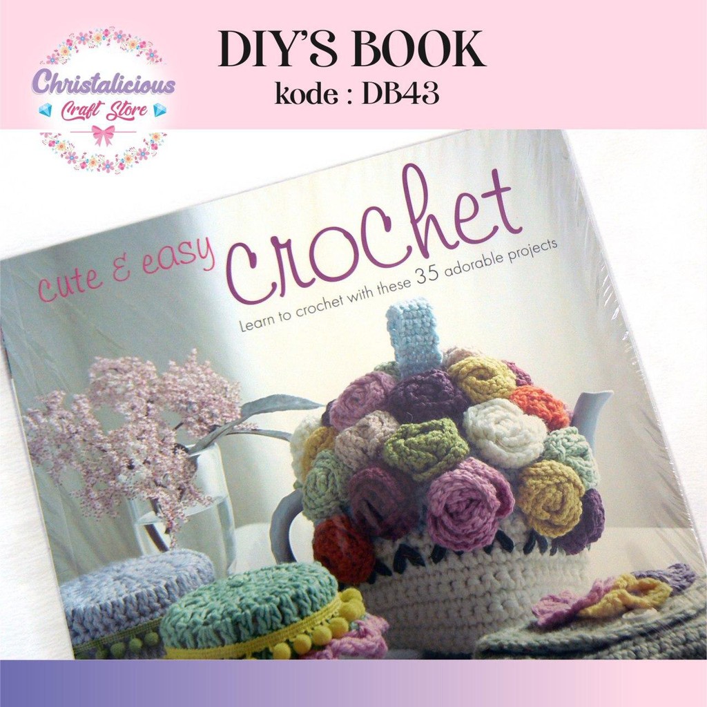 Jual Buku tutorial merajut "Cute & Easy Crochet Learn to crochet with ...