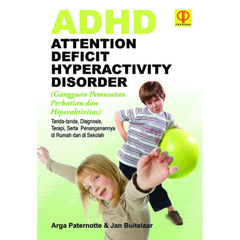 Jual ADHD: Attention Deficit Hyperactivity Disorder (Gangguan Pemusatan Perhatian dan ...