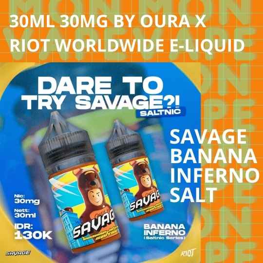 Jual SAVAGE BANANA INFERNO SALT 30ML 30MG BY OURA X RIOT WORLDWIDE E ...