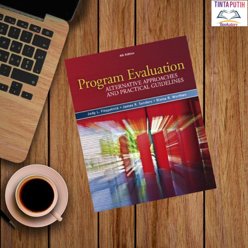 Jual Program Evaluation: Alternative Approaches and Practical Guidelines by Jody L. Fitzpatrick ...