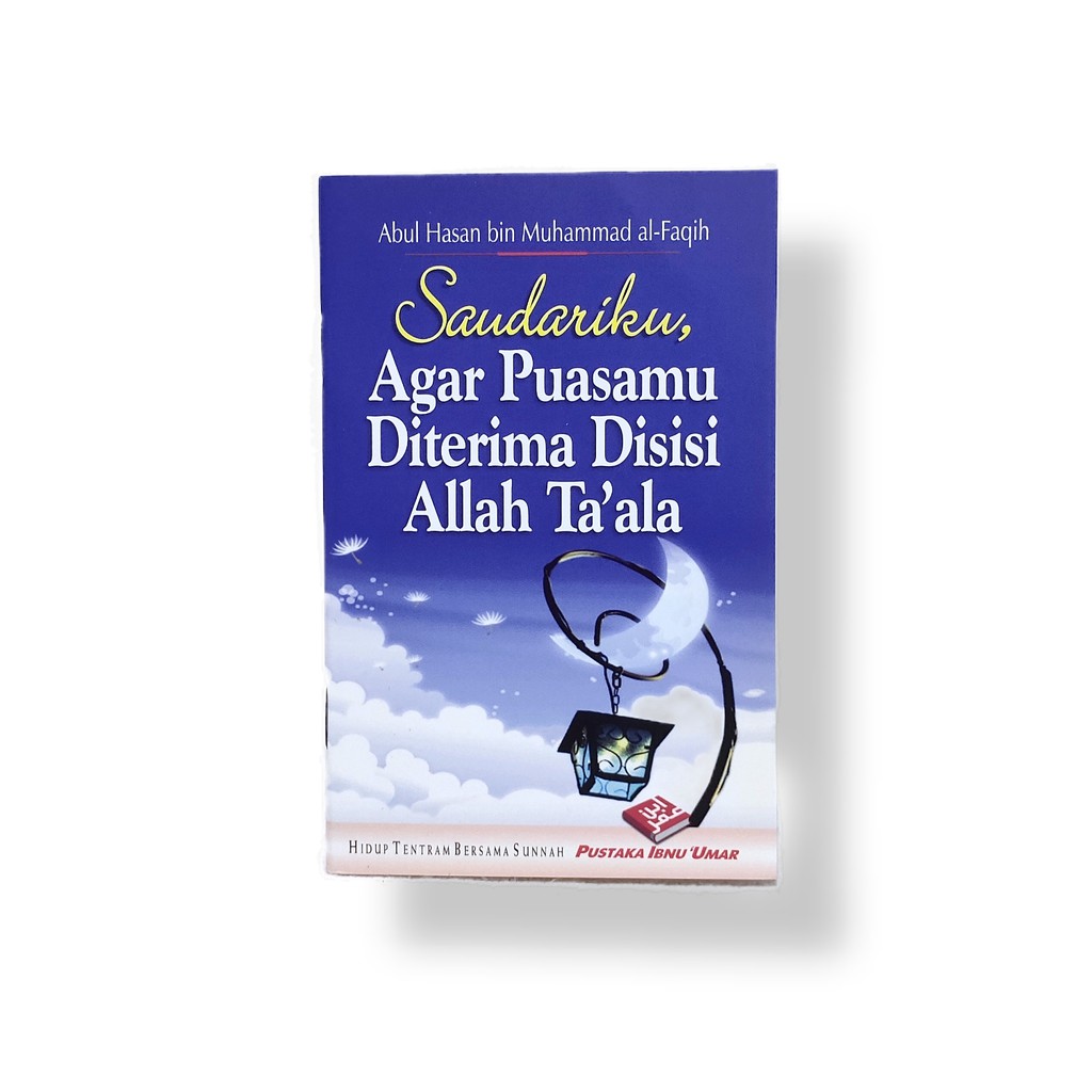 Jual Saudariku Agar Puasamu Diterima Disisi Allah Pustaka Ibnu Umar ...