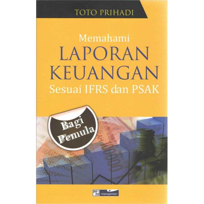 Jual Buku Memahami Laporan Keuangan Sesuai IFRS dan PSAK untuk pemula - Toto Prihadi | Shopee ...