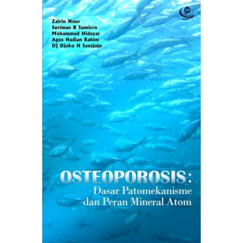 Jual Buku Original Osteoporosis: Dasar Patomekanisme dan Peran Mineral Atom | Shopee Indonesia