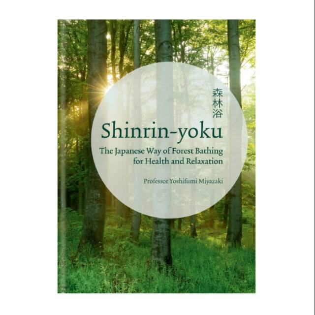 Jual Shinrin-yoku: The Japanese Way of Forest Bathing for Health and ...