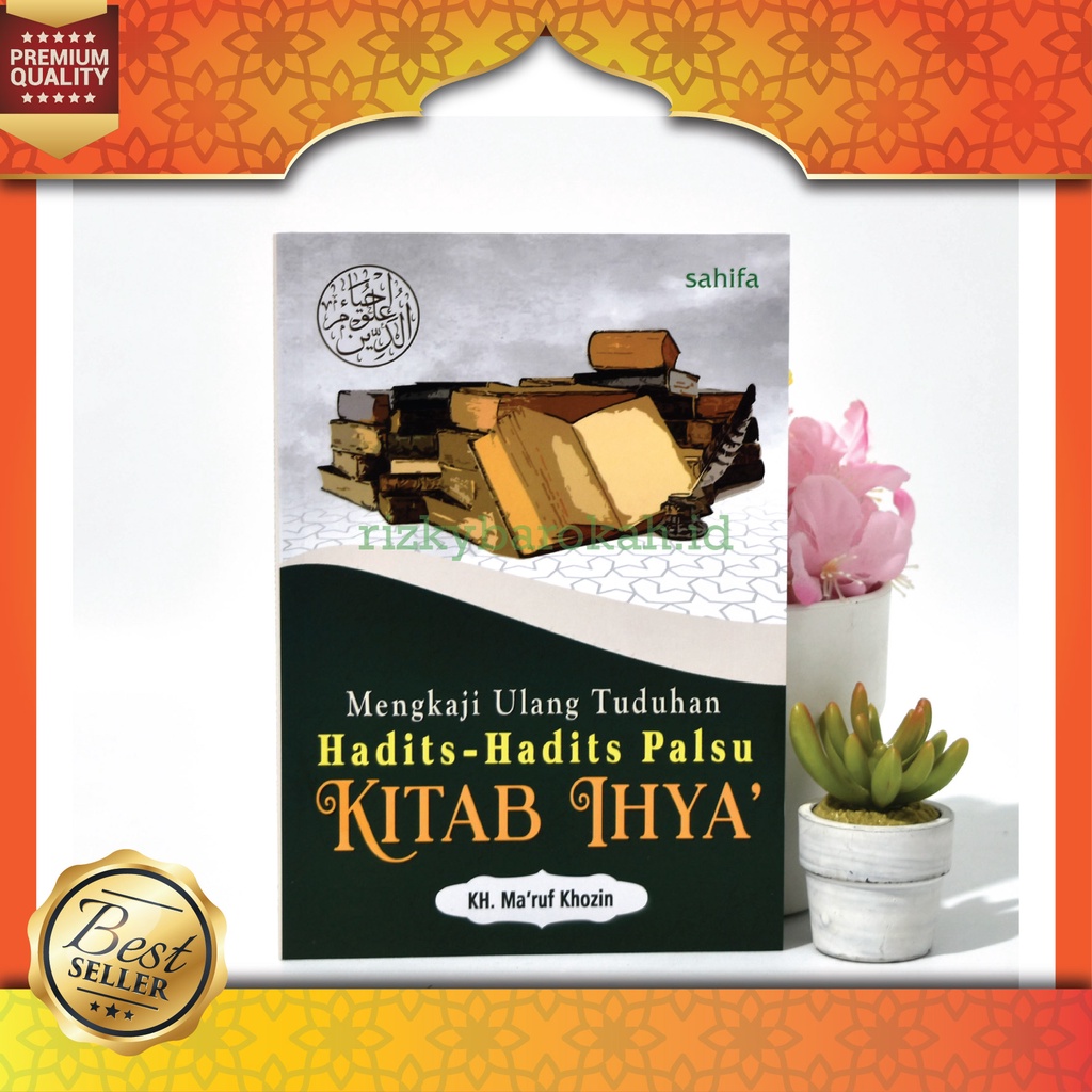 Jual Buku Mengkaji Ulang Tuduhan Hadits-hadits Palsu Kitab Ihya, Ihya Ulumuddin, Studi Hadits ...