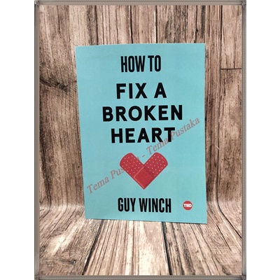 Jual Buku How To Fix A Broken Heart - Guy Winch ( English Language ...
