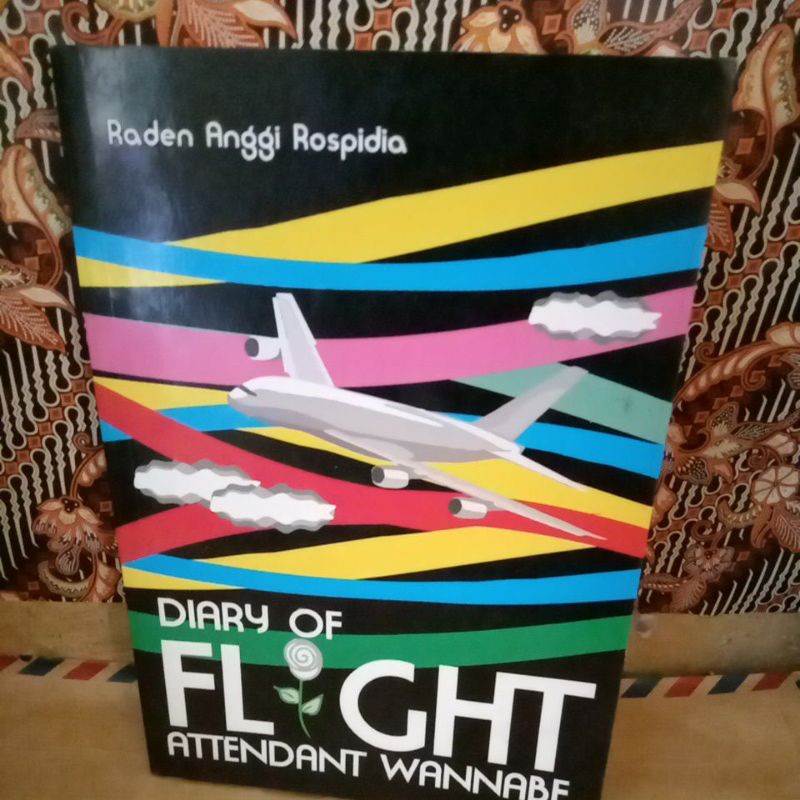 Jual DIARY OF FLIGHT ATTENDANT WANNABE OLEH RADEN ANGGI ROSPIDIA ...