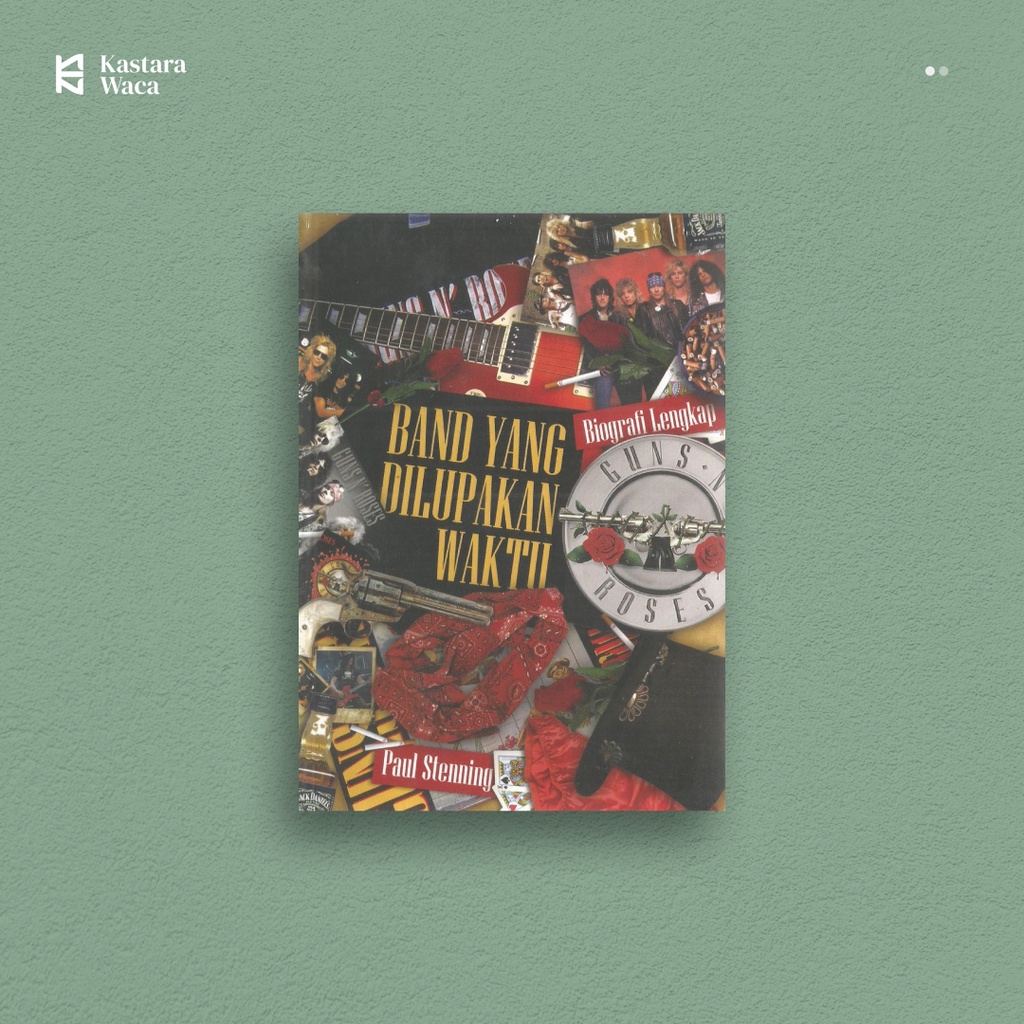 Jual Biografi Guns N Roses: Band yang Dilupakan Waktu - Paul Stenning ...