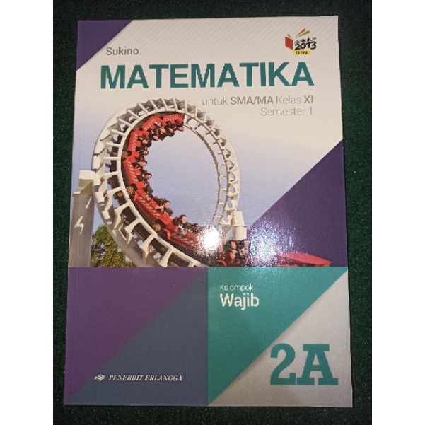 Jual BUKU MATEMATIKA WAJIB 2A KELAS 2 11 XI SMA ERLANGGA K13 SUKINO SEMESTER 1 | Shopee Indonesia