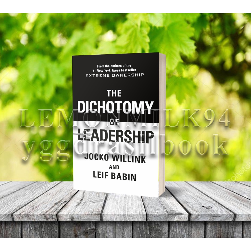 Jual The Dichotomy of Leadership: Balancing the Challenges of Extreme ...