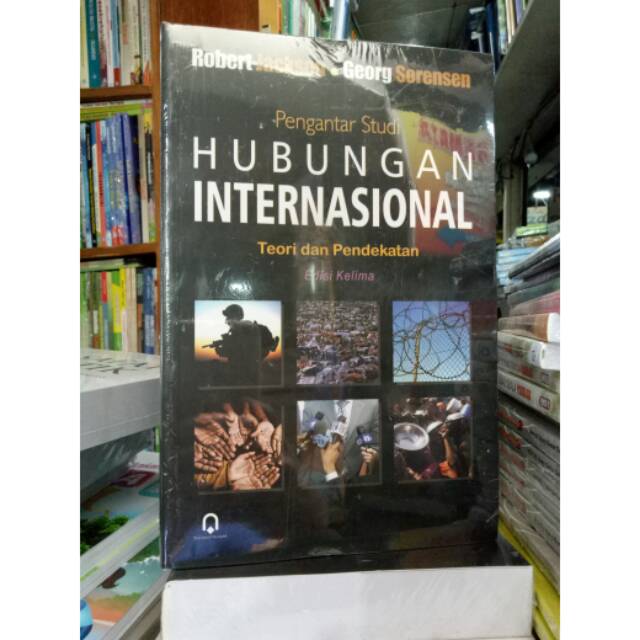 Jual PENGANTAR HUBUNGAN INTERNASIONAL. Teori Dan Pendekatan. EDISI KELIMA. ROBERT JAKSON ...