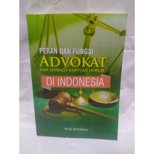 Jual Peran dan fungsi advokat dan lembaga Bantuan hukum di Indonesia nur khoirin | Shopee Indonesia