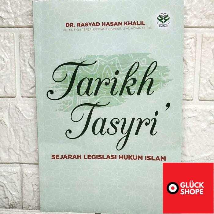 Jual TARIKH TASRI' Sejarah Legislasi Hukum Islam Dr. Rasyad Hasan Kh ...