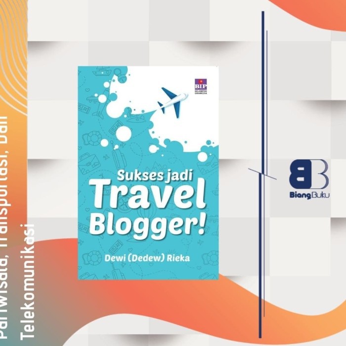 Jual Buku Sukses Jadi Travel Blogger bip Gramedia Ori | Shopee Indonesia