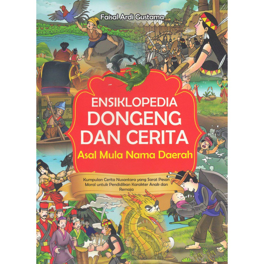 Jual Ensiklopedia Dongeng dan Cerita Asal Mula Nama Daerah Faisal Ardi ...