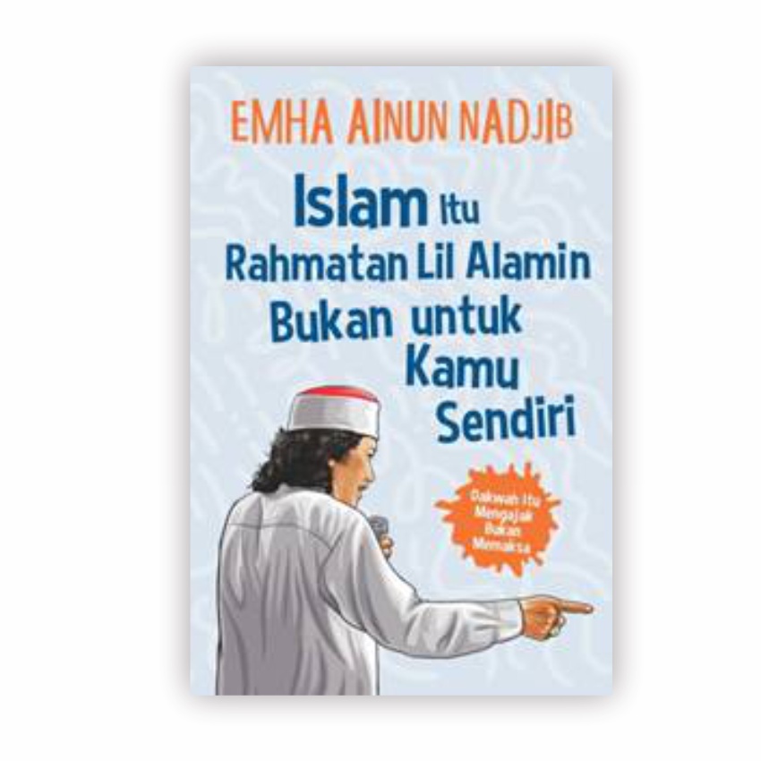 Jual Buku ISLAM ITU RAHMATAN LIL ALAMIN BUKAN UNTUK KAMU SENDIRI - Emha Ainun Nadjib | Shopee ...