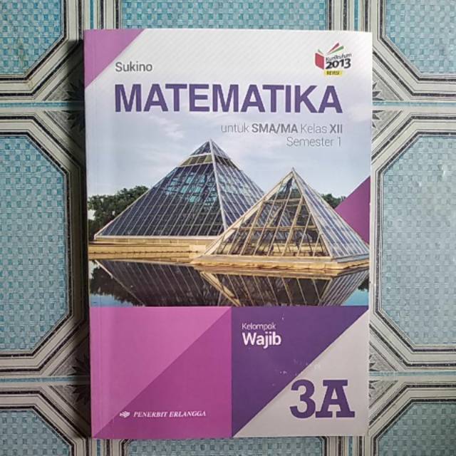 Jual BUKU MATEMATIKA SMA SEMESTER 1 KELAS 3A KURIKULUM 2013 REVISI ...