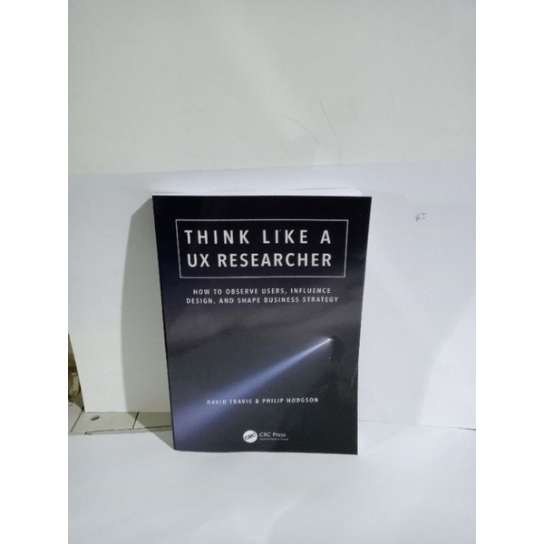 Jual Think Like a UX Researcher: How to Observe Users,influence Design ...