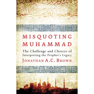 Jual Jonathan A.C. Brown - Misquoting Muhammad | Shopee Indonesia