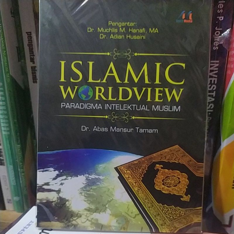 Jual ISLAMIC WORLDVIEW PARADIGMA INTELEKTUAL MUSLIM - ABAS MANSUR TAMAM ...