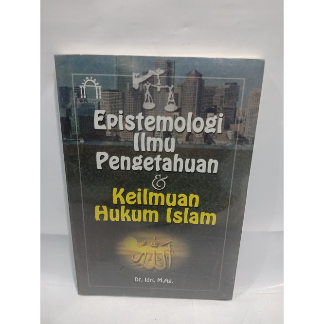 Jual Buku Epistemologi Ilmu Pengetahuan dan Keilmuan Hukum Islam - Dr ... Jual Buku Epistemologi Ilmu Pengetahuan dan Keilmuan Hukum Islam - Dr ...