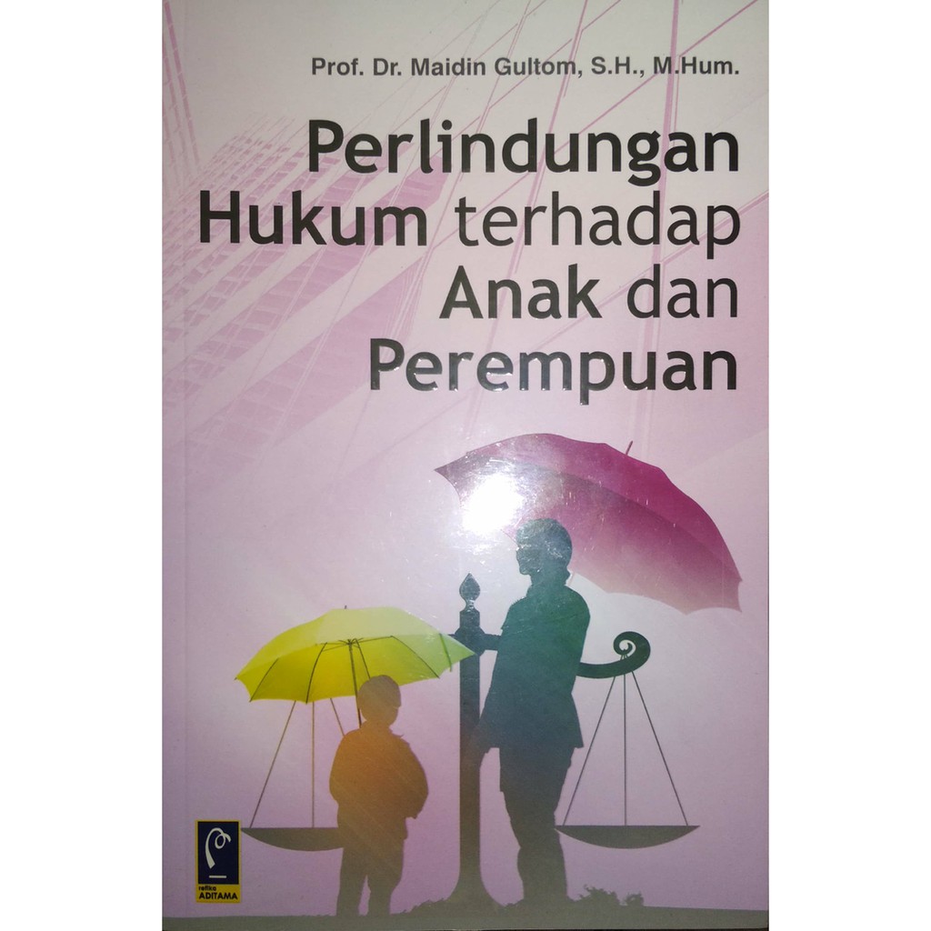 Jual PERLINDUNGAN HUKUM TERHADAP ANAK DAN PEREMPUAN PROF. DR. MAIDIN REFIKA [ORIGINAL] | Shopee ...