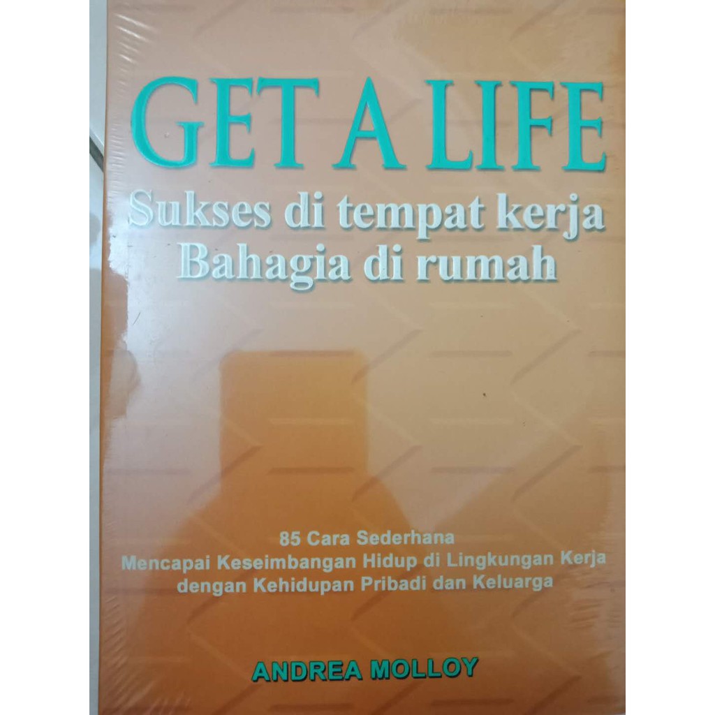 Jual BUKU MOTIVASI PENGEMBANGAN DIRI ORIGINAL Get A Life Sukses DI tempat Kerja Andrea Molloy ...