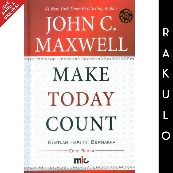 Jual Buku Make Today Count Edisi Revisi by John C. Maxwell MIC | Shopee ...