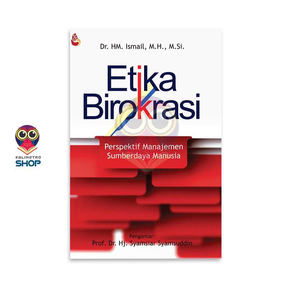 Jual Buku Etika Birokrasi Perspektif Manajemen Sumberdaya Manusia - Dr. HM. Ismail, M.H., M.Si ...
