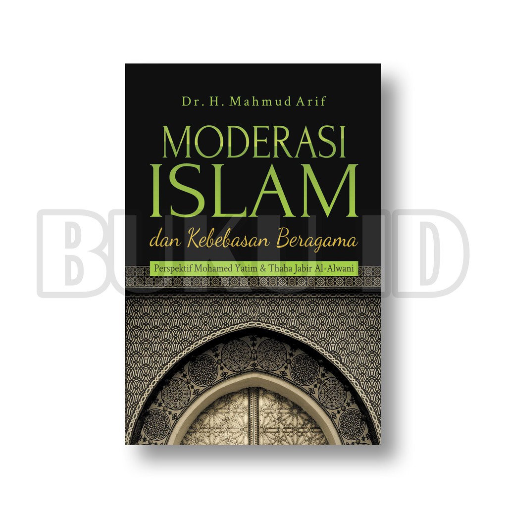 Jual Buku Moderasi Islam Dan Kebebasan Beragama Perspektif Mohamed ...