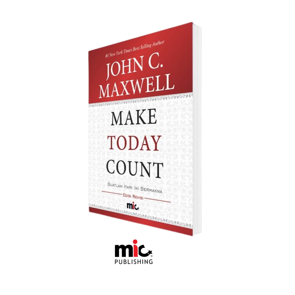 Jual MIC - Make Today Count (Soft Cover) - John C. Maxwell (Bahasa ...