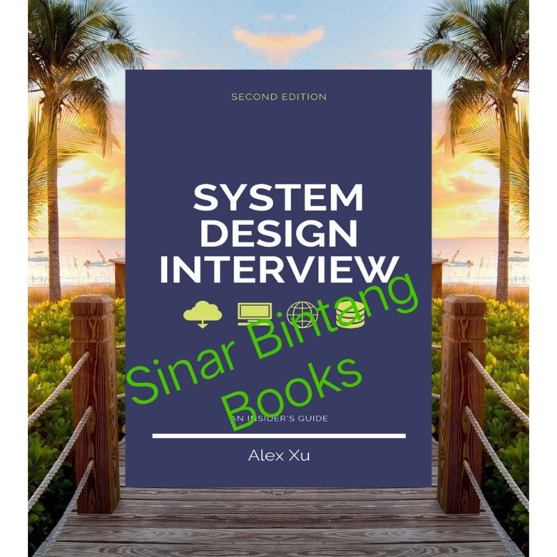 Jual Buku SYSTEM DESIGN INTERVIEW AN INSIDER’S GUIDE BY ALEX YU ...