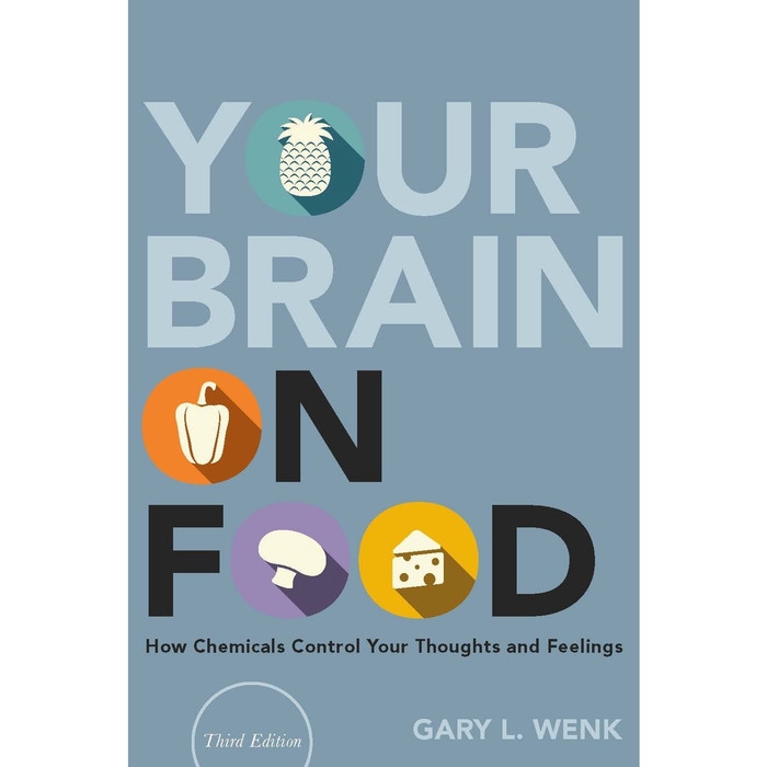 Jual Buku - Gary L Wenk - Your Brain on Food_ How Chemicals Control ...