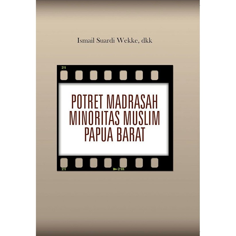 Jual Potret Madrasah Minoritas Muslim Papua Barat Karya Ismail Suwardi ...