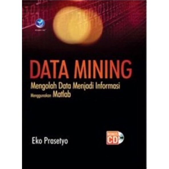 Jual Buku Data Mining, Mengolah Data Menjadi Informasi Menggunakan ...