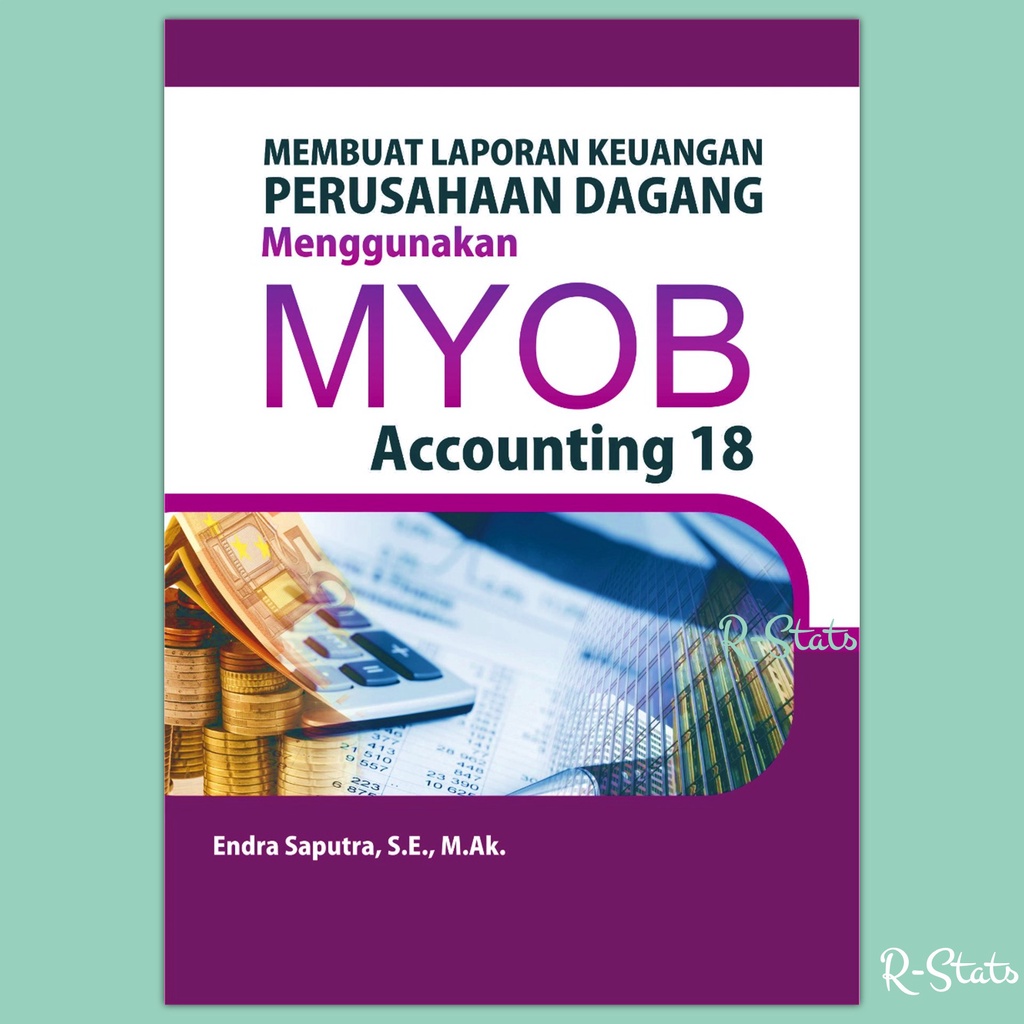Jual Buku Membuat Laporan Keuangan Perusahaan Dagang Menggunakan MYOB Accounting 18 - Endra ...