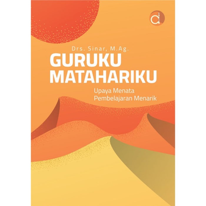 Jual Buku Guruku Matahariku Upaya Menata Pembelajaran Menarik FC Sinar ... Jual Buku Guruku Matahariku Upaya Menata Pembelajaran Menarik FC Sinar ...