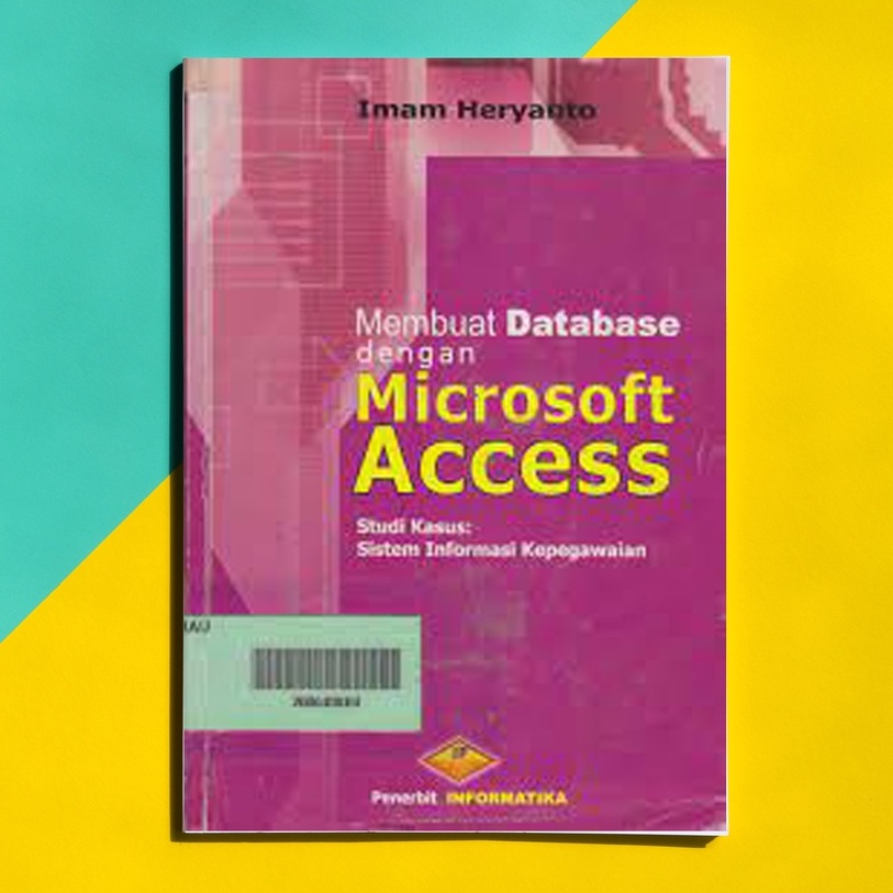 Jual Buku Membuat database dengan microsoft access : Studi kasus sistem informasi kepegawaian ...