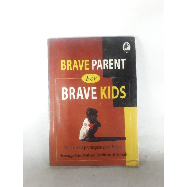 Jual BRAVE PARENT For BRAVE KIDS Petunjuk bagi Orangtua yang Sering ...