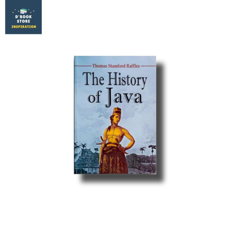 Jual The History Of Java - Thomas Stamford Raffles - Dbookstore ...