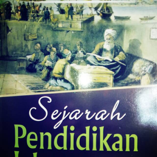 Jual SEJARAH PENDIDIKAN ISLAM. DARI MASA RASULULLAH HINGGA REFORMASI DI ...