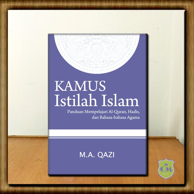 Jual Kamus Istilah Islam Panduan Mempelajari Al Quran, Hadis Dan Bahasa Bahasa Agama | Shopee ...