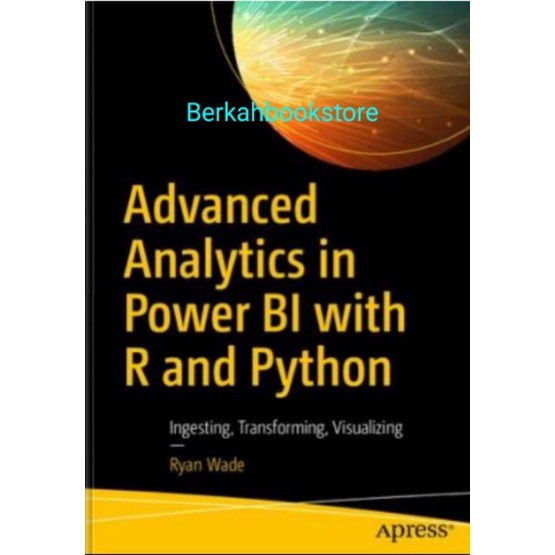Jual Buku Advanced Analytics in Power BI with R and Python By Ryan Wade | Shopee Indonesia