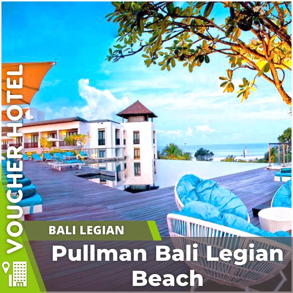 Jual Voucher Hotel Pullman Bali Legian Beach Indonesia | Shopee Indonesia